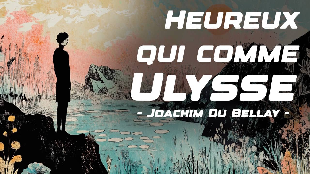 Heureux qui comme Ulysse : origine et signification du poème