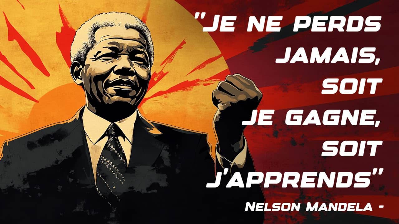 Je ne perds jamais, soit je gagne, soit j'apprends : origine et ...