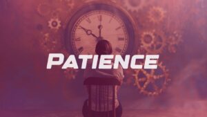 Pourquoi dit-on que la patience est une vertu