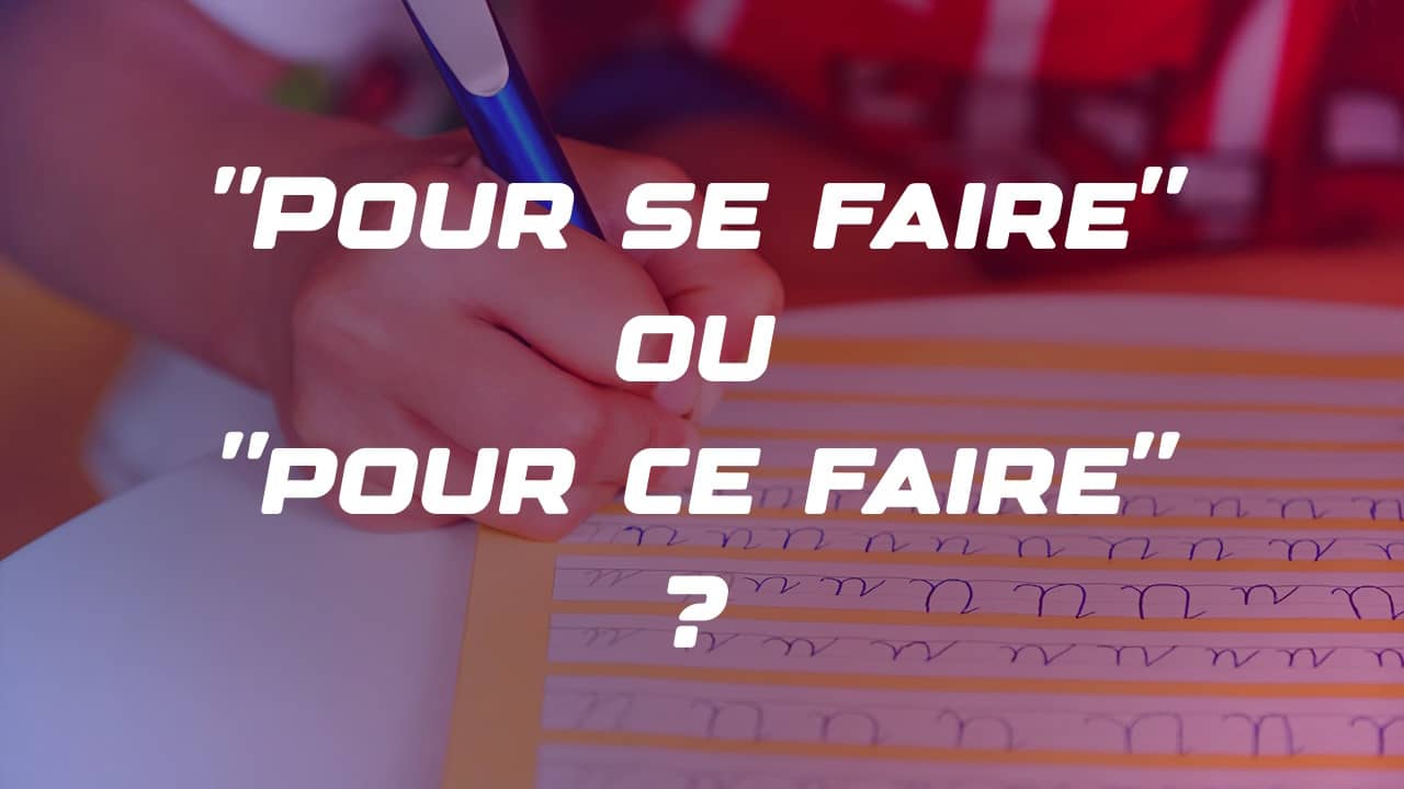 Pour se faire ou pour ce faire : quelle est la bonne orthographe